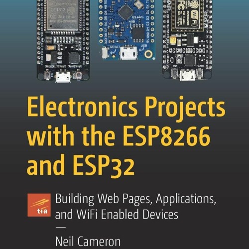 Stream [DOWNLOAD] Electronics Projects with the ESP8266 and ESP32 from KathrynGriffin553 ...