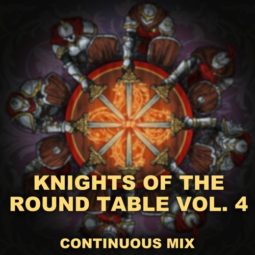 Stream Knights Of The Round Table Vol. 4 Continuous Mix by SnipeY Is ...