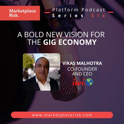 Stream episode A Bold New Vision For the Gig Economy with Vikas Malhotra by Marketplace Risk ...