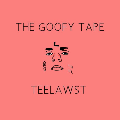 Stream Teelawst | Listen to The Goofy Tape playlist online for free on ...