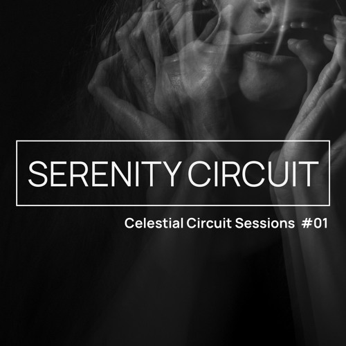 Stream Serenity Circuit - Celestial Circuit Sessions #01 by Serenity ...