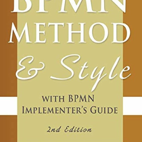 Stream _PDF_ Bpmn Method and Style, 2nd Edition, with Bpmn Implementer's Guide: A Structured ...