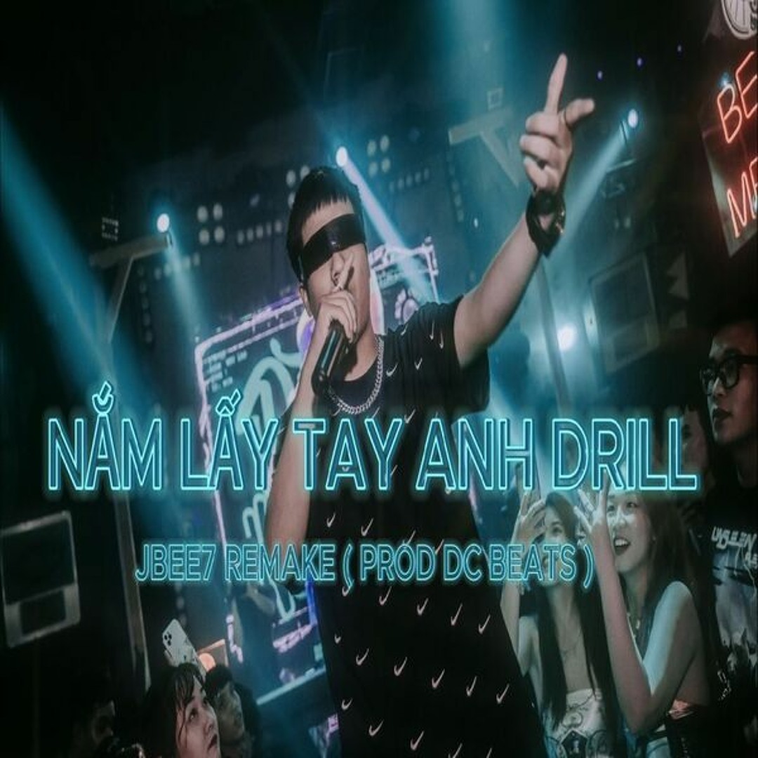 Stream NẮM LẤY TAY ANH DRILL | PROD. DC BEATS | JBEE7 REMAKE by JBEE7 ...