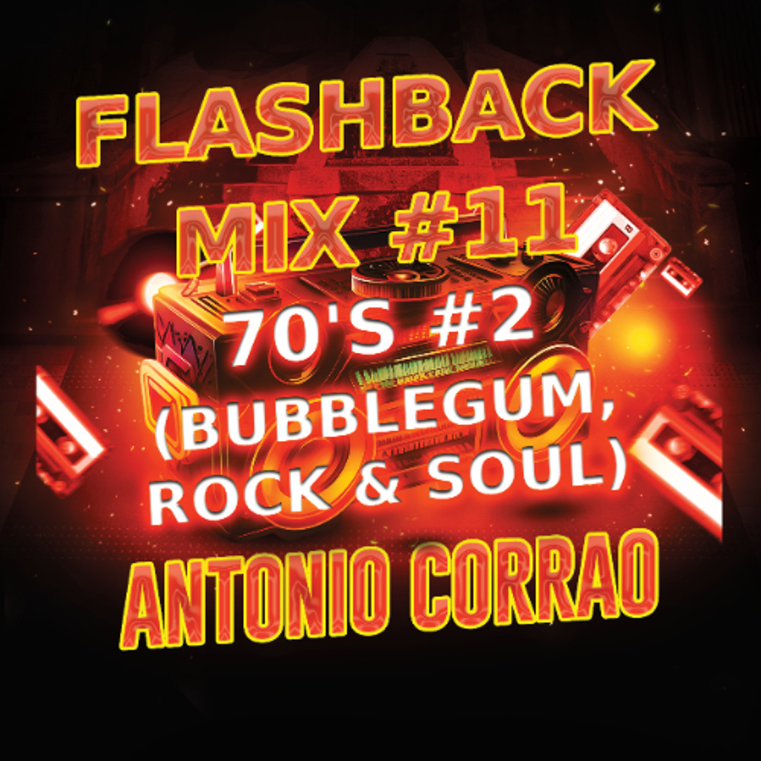 Stream FLASHBACK MIX #11 (70'S BUBBLEGUM, ROCK & SOUL) #2 by ANTONIO ...