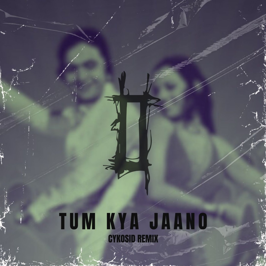Stream Tum Kya Jaano Mohabbat Kya Hai (CYKOSID REMIX) by Getcykd ...