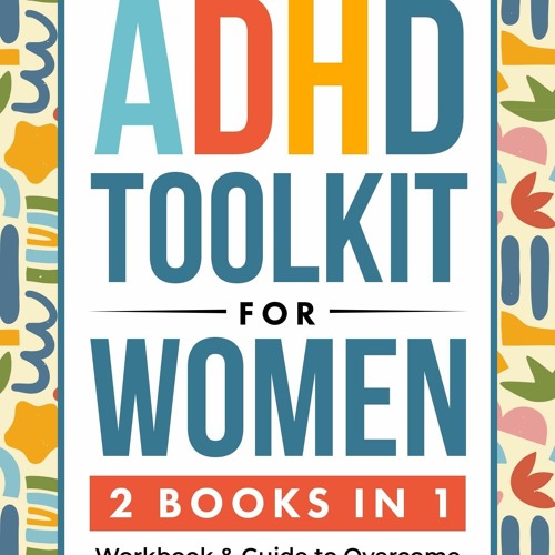 Stream Episode Download Book Pdf Adhd Toolkit For Women 2 Books In 1 Workbook And Guide To