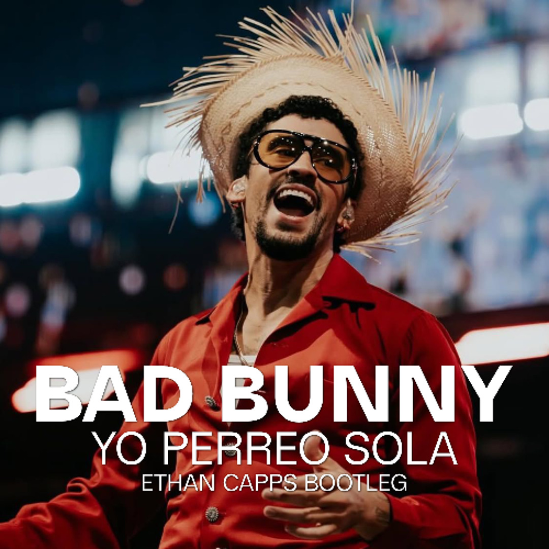 Stream Bad Bunny - Yo Perreo Sola (Ethan Capps Bootleg) by Ethan Capps ...