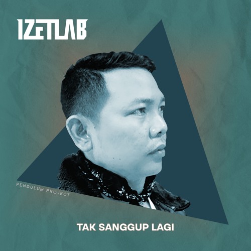 Stream Tak Sanggup Lagi (Demo) by Izetlab (Pendulum Project) | Listen ... Stream Tak Sanggup Lagi (Demo) by Izetlab (Pendulum Project) | Listen ...