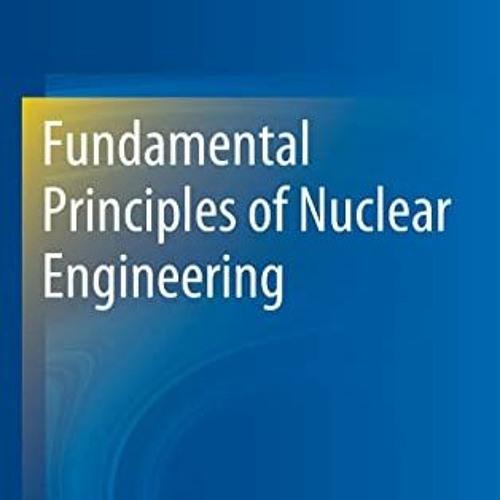 Stream View PDF Fundamental Principles of Nuclear Engineering by Jiyang Yu by Maedadaisukejayla ...