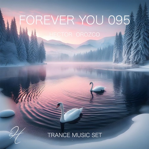 Stream Forever You 095 - Trance Music Set by Hector Orozco | Listen ...