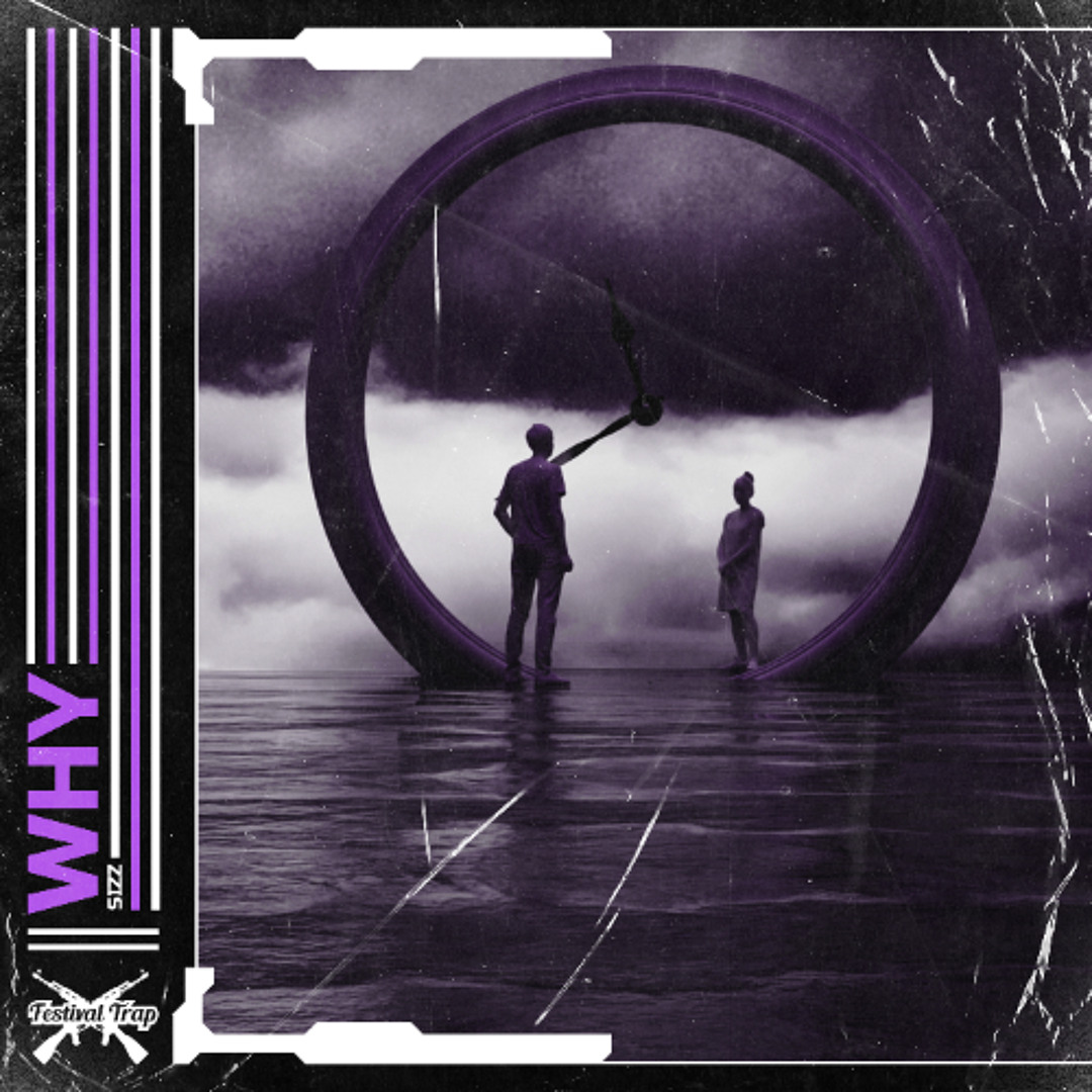 Stream SiZZ - Why by FESTIVAL TRAP | Listen online for free on SoundCloud