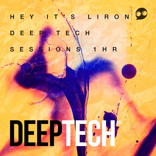Stream DEEP TECH SESSIONS by HEY IT'S LIRON | Listen online for free on ...