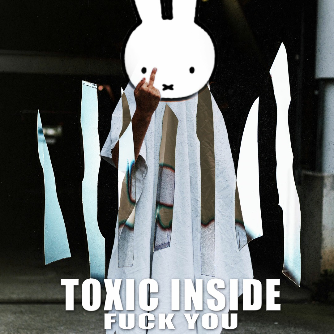 Stream ToXic Inside - Fuck You (Nijntje Break Edit) by ToXic Inside ...