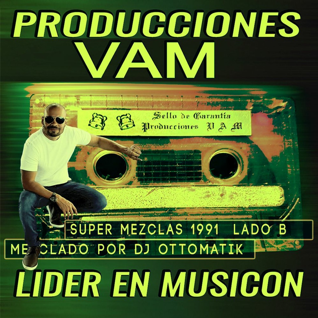 Stream PRODUCCIONES VAM - SUPER MEZCLAS LADO B by DJ Ottomatik | Listen ...