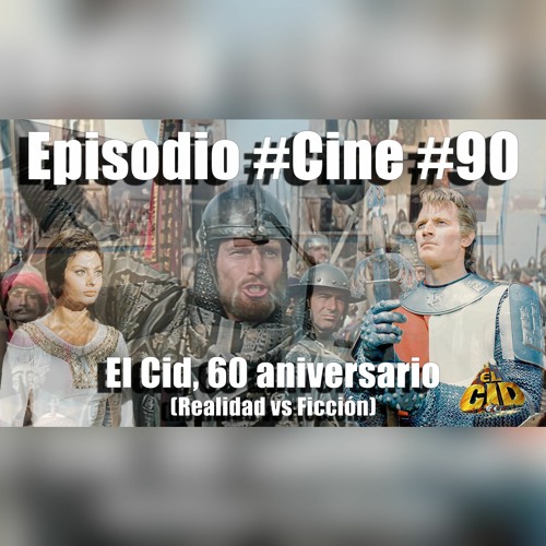 Stream episode Episodio #Cine #90: El Cid, 60 aniversario (Realidad vs ...