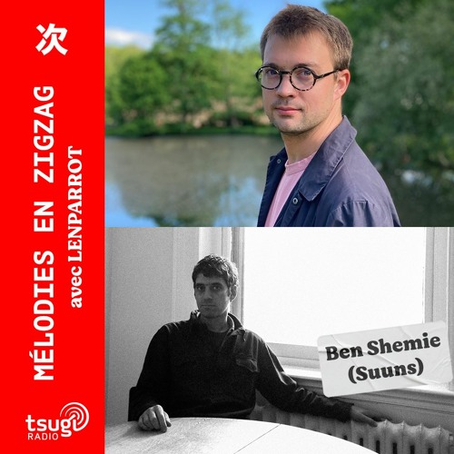 Stream Mélodies en Zig Zag avec Ben Shemie (Suuns) by Tsugi | Listen ...
