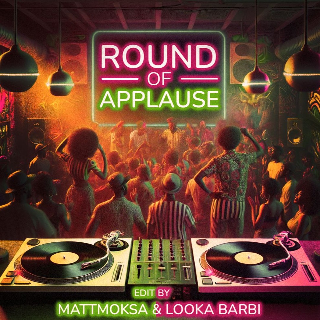 Stream Round of applause (MattMoksa & Looka Barbi Edit) by LOOKA BARBI ...