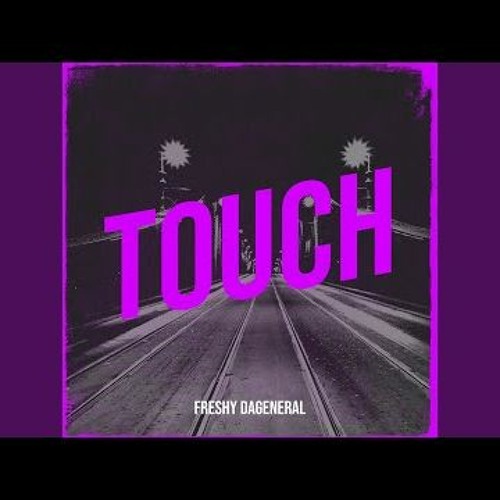 Stream Freshy DaGeneral - Touch by TheDrillPlug | Listen online for ...