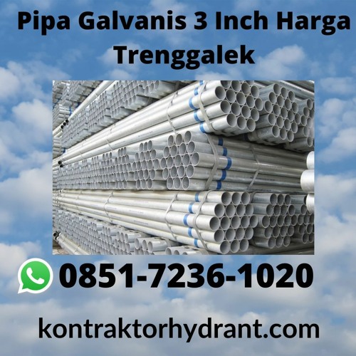 Stream Pipa Galvanis 3 Inch Harga Trenggalek BERKELAS, WA 0851-7236 ...