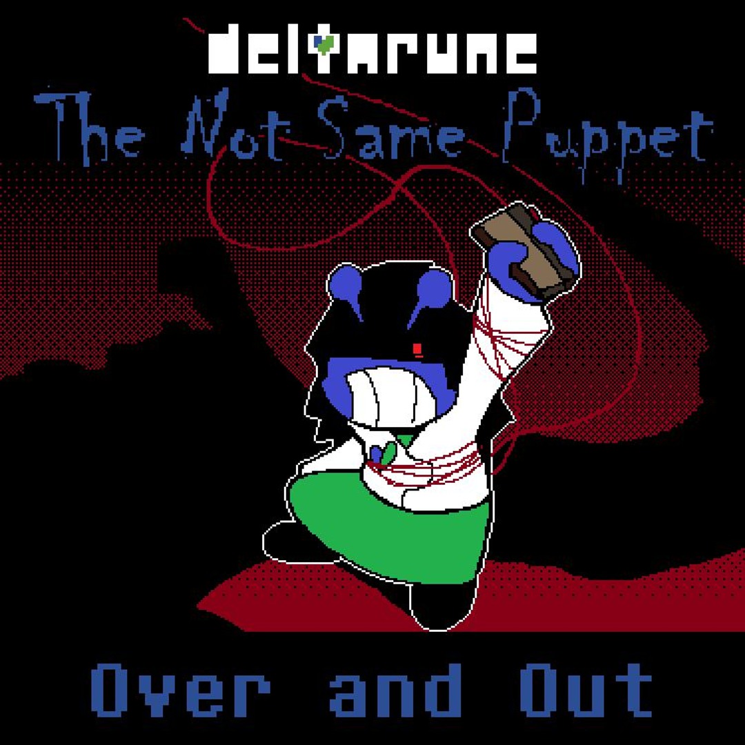 Stream Over and Out [Deltarune: The Not Same Puppet] by GoGlitch ...