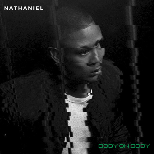 Stream BODY ON BODY by Nathaniel | Listen online for free on SoundCloud