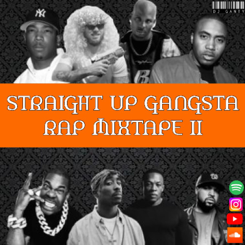 Stream Straight Up Gangster Rap Mixtape II | 90s Hip Hop by Dj Ganty ...