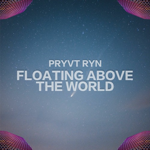 Stream Floating Above The World by PRYVT RYN | Listen online for free ...