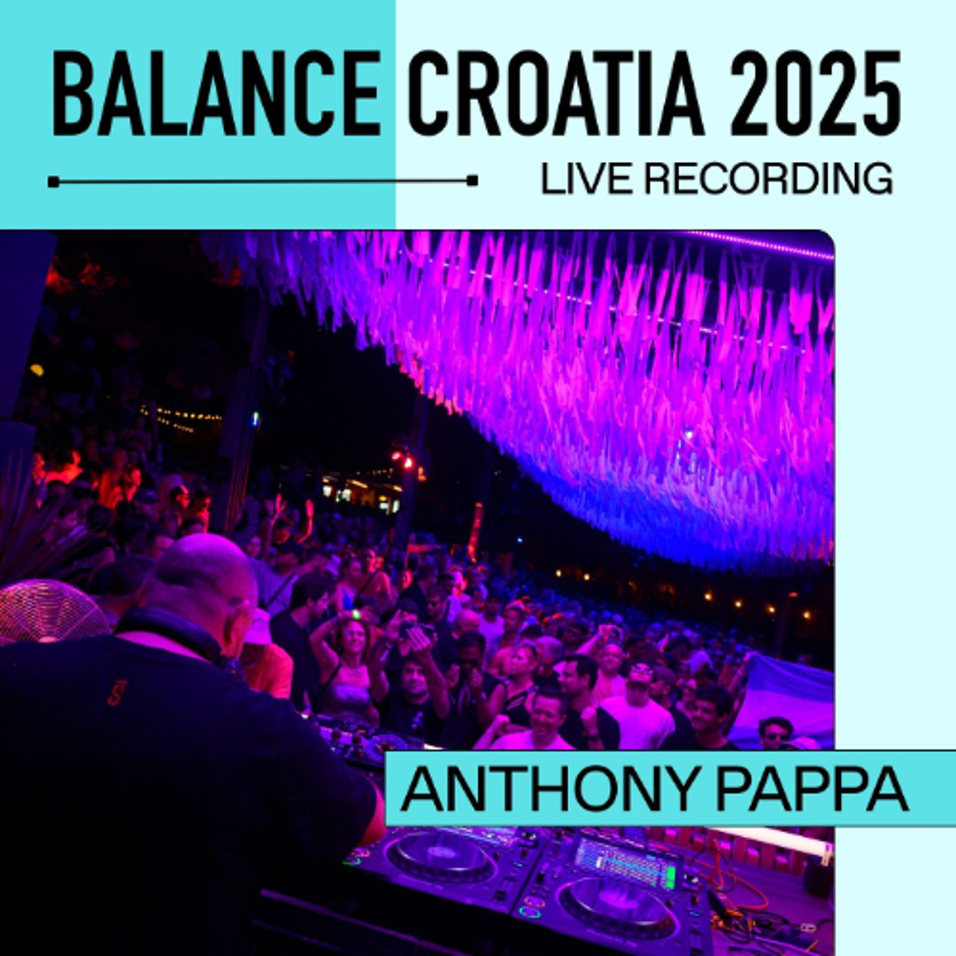 Stream Anthony Pappa: Live From Balance Croatia 2025 by Balance Series ...