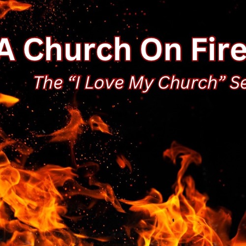 Stream "A Church on Fire" Pt. 2 (July 07th, 2024) by FBC Tanner ...