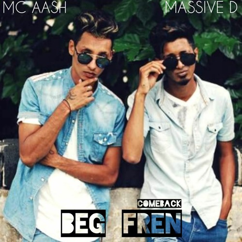 Stream Mc Aash X Massive D - Beg Fren (Comeback) by MC AASH シ | Listen ...