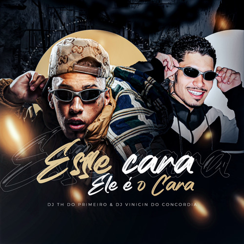 Stream ESSE CARA ELE É O CARA - DJ TH DO PRIMEIRO & DJ VINICIN DO CONCORDIA by DJ TH DO PRIMEIRO ...