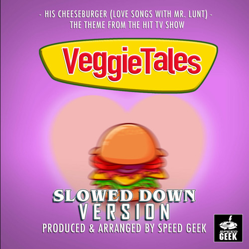 Stream His Cheeseburger (Love Songs With Mr.Lunt) [From "VeggieTales ...