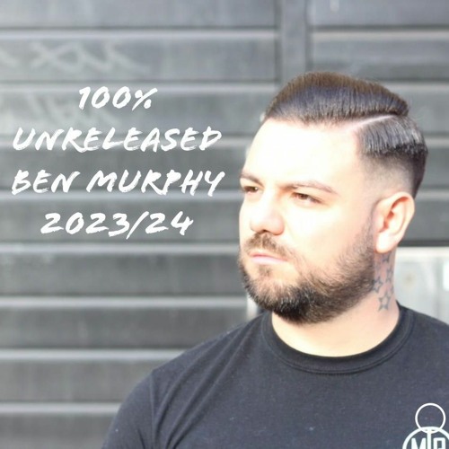 Stream Ben Murphy 100% Unreleased 2024/23 by Ben Murphy | Listen online ...