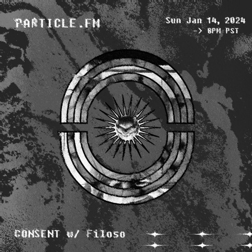 Stream CONSENT w/ Filoso - Jan 14th 2024 by Particle FM | Listen online ...