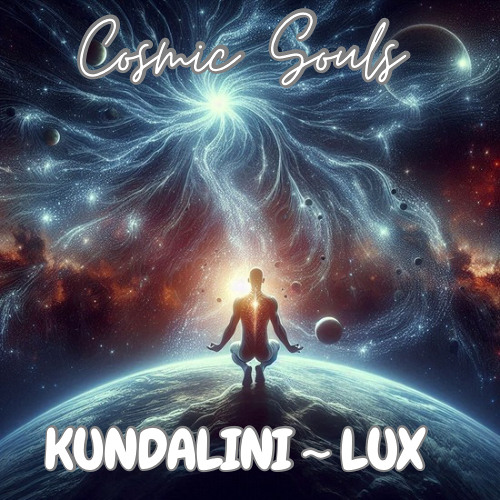 Stream Cosmic Souls by Kundalini~LUX | Listen online for free on SoundCloud