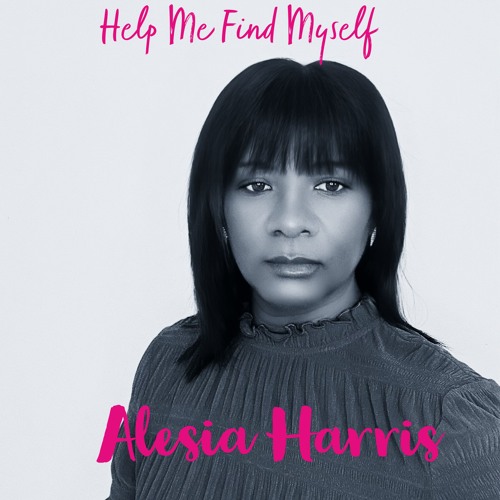 Stream Help Me Find Myself by Alesia Harris | Listen online for free on ...
