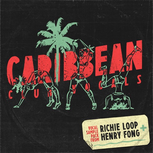 Stream Henry Fong & Richie Loop - Caribbean Club Vocals Sample Pack by ...