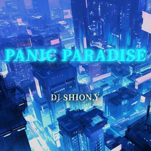 Stream PANIC PARADISE by DJ SHION.Y | Listen online for free on SoundCloud