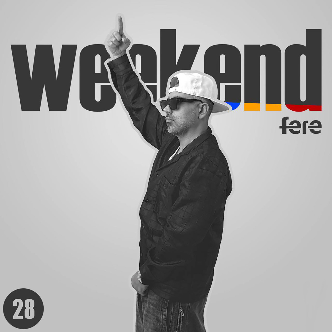 Stream Weekend 28 by DJ Fere | Listen online for free on SoundCloud