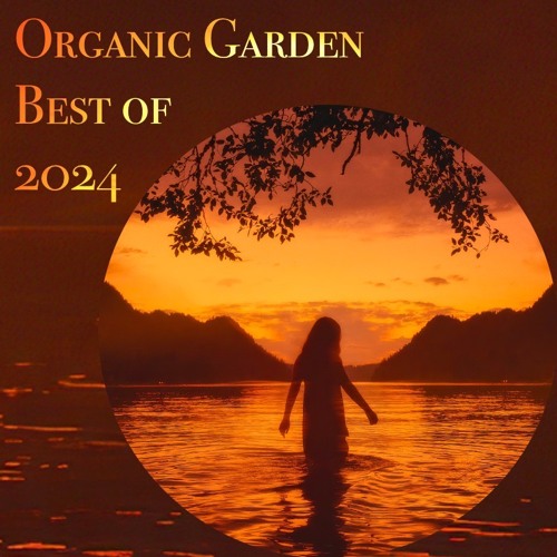 Listen to playlists featuring Organic Garden Best Of 2024 by Sheffe ...