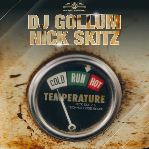 Stream Temperature (Nick Skitz & Technoposse Remix) by DJ Gollum ...