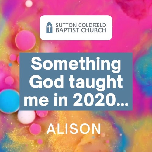 Stream Alison: Something God taught me in 2020 by Sutton Coldfield ...