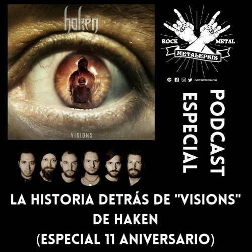 Stream La Historia Detrás de Visions de Haken - #ElProgcast 9x16.mp3 by ...