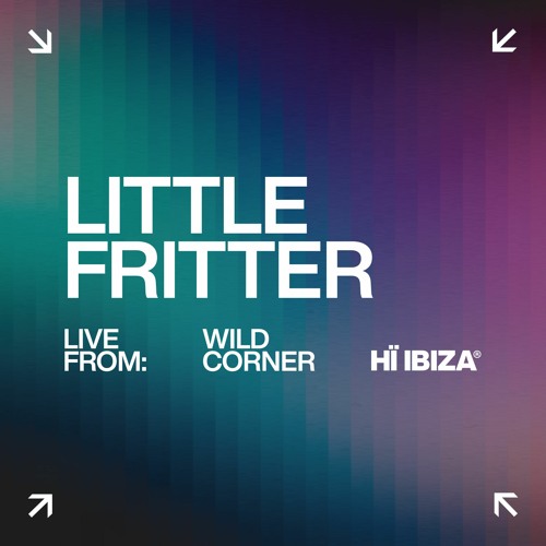 Stream Little Fritter - Live At The Wild Corner 2023 by Hï Ibiza ...