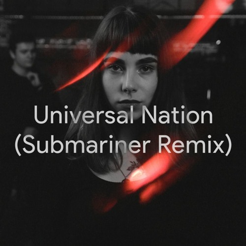 Stream Push - Universal Nation (Submariner Remix) by SUBMARINER ...
