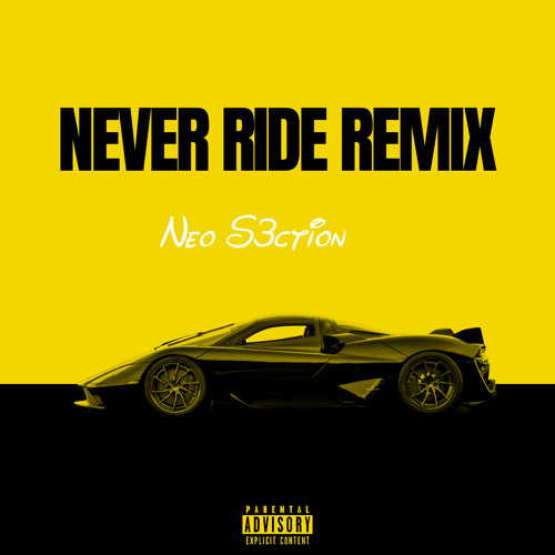 Stream Never Ride Remix by Neo Section | Listen online for free on ...