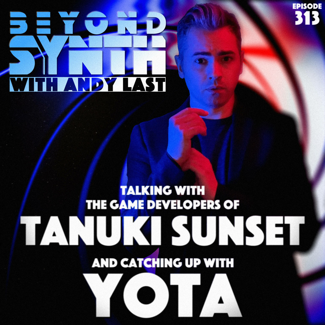 Stream Beyond Synth - 313 - Tanuki Sunset / Yota by Beyond Synth ...
