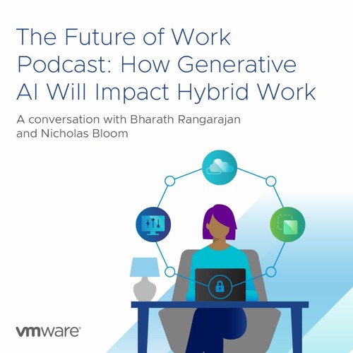 Stream episode The Future of Work S1 E2: How Generative AI Will Impact Hybrid Work by VMware ...