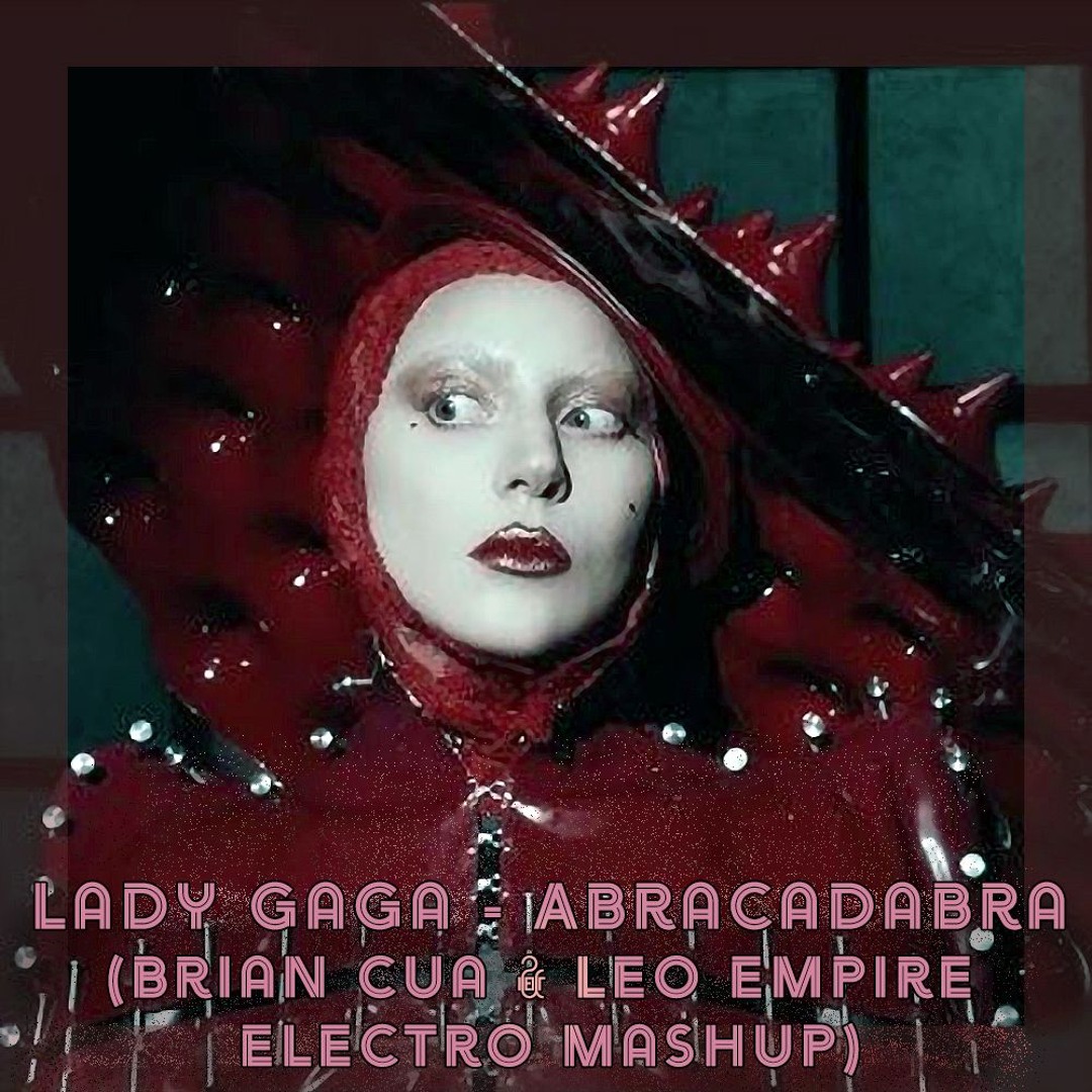 Stream Lady Gaga - Abracadabra (Brian Cua & Leo Empire Electro Mashup ...