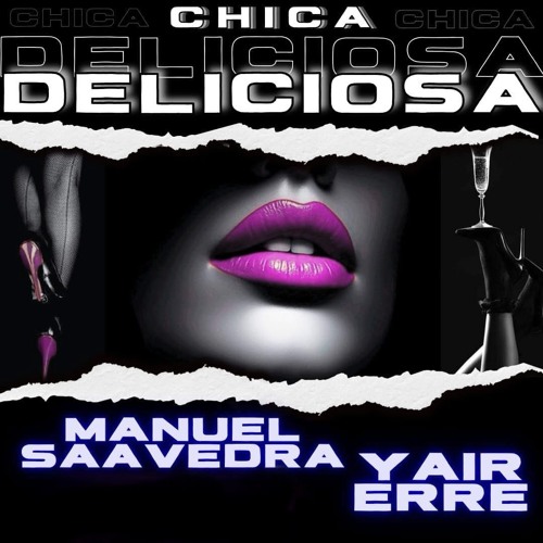Stream Yair Erre & Manuel Saavedra - Chica Deliciosa // FREE DOWNLOAD (CLICK ON BUY) by Yair ...